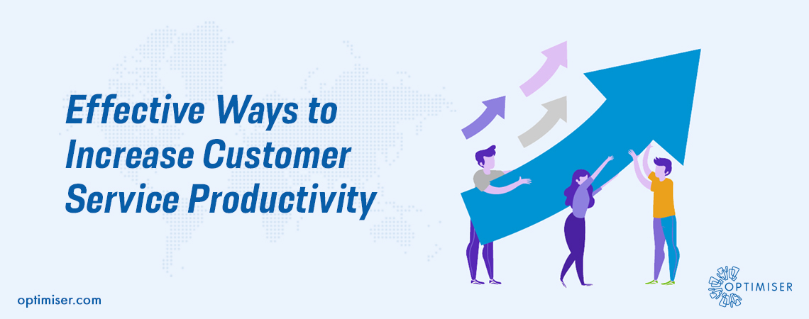 Effective ways to Increase Customer Service Productivity | optimiser